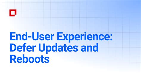 end user experience defer updates and reboots faronics deploy