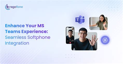 Transform Ms Teams Into A Powerhouse With Seamless Softphone Integration