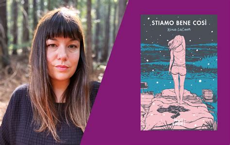 10 Domande A Nina Lacour Autrice Di Stiamo Bene Così” Editrice Il