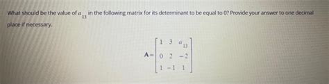 Solved What Should Be The Value Of A13 In The Following