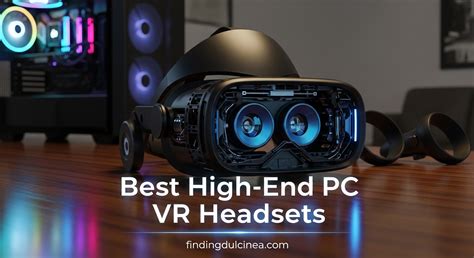 10 Best High End Pc Vr Headsets August 2026 For Immersive Gaming