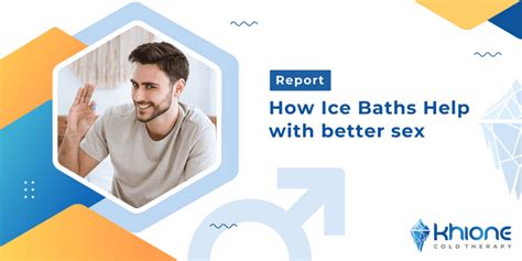 How Ice Baths Help With Better Sex Khione Cold Therapy