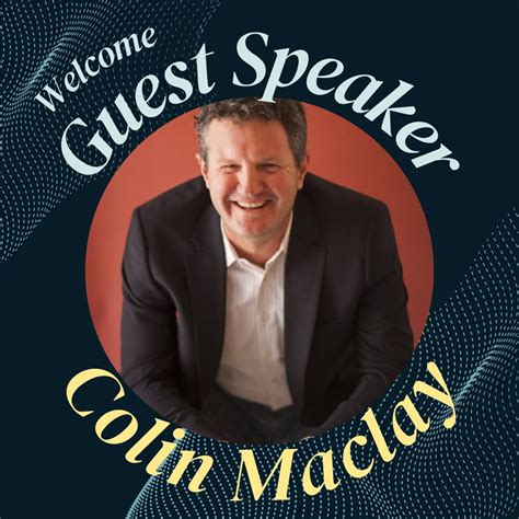Thank You Colin Maclay For Being A Great First Guest Our Members