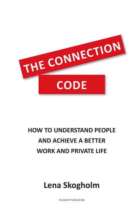 The Connection Code How To Understand People And Achieve A Better Work And Private Life