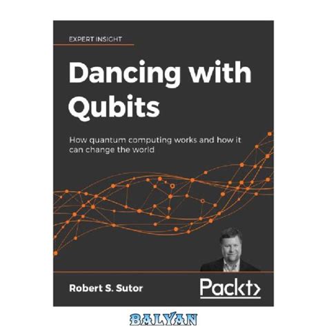 دانلود کتاب Dancing With Qubits How Quantum Computing Works And How It