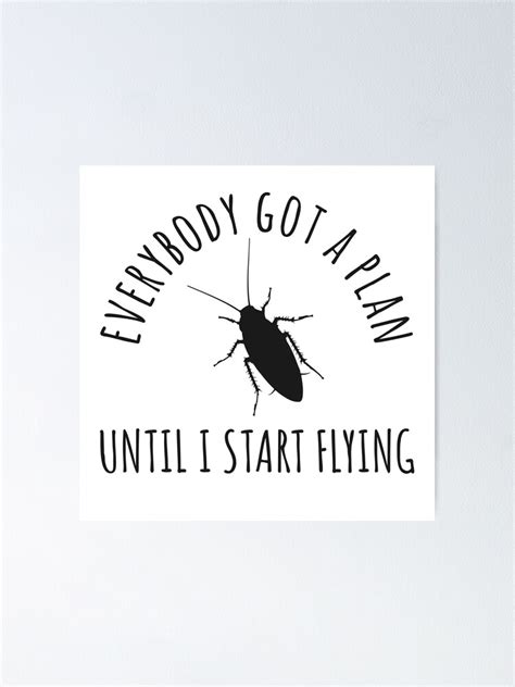 Everybody Got A Plan Until I Start Flying Cockroach Meme Poster For