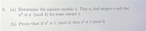 Solved 3 A Determine The Squares Modulo 4 That Is Find