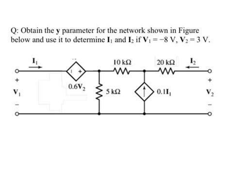 Solved Q Obtain The Y Parameter For The Network Shown In