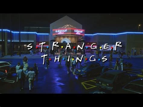 Friends Intro Stranger Things Edition 4k Youtube