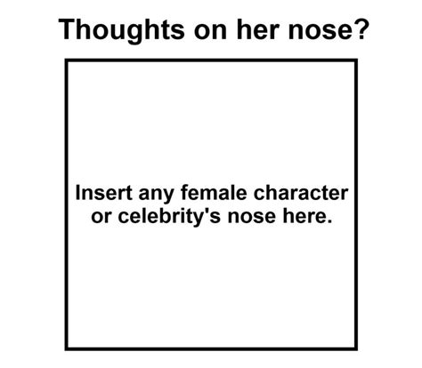 Thoughts On Her Nose Meme Template By Alecborden1014 On Deviantart
