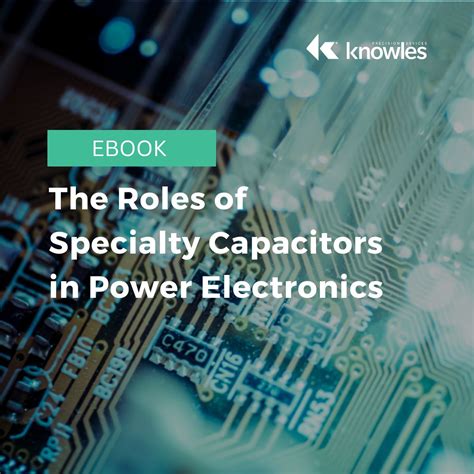 Ebook On Specialty Capacitors For Power Electronics Knowles Precision Devices Posted On The