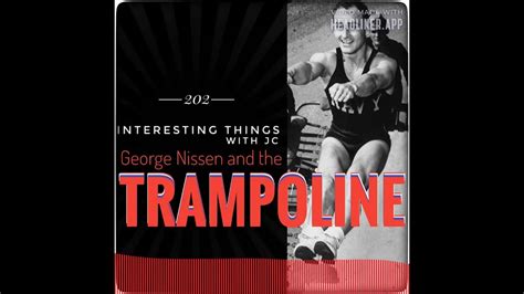 202 George Nissen And The Trampoline Youtube
