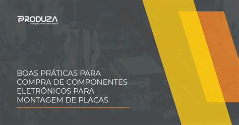 Como Comprar Componentes Eletrônicos Para Pcis