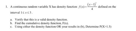 Solved 1 A Continuous Random Variable X Has Density