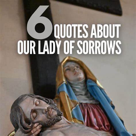 Sorrowful Mother Quotes Know The 7 Sorrows And Promises Of Our Lady Of