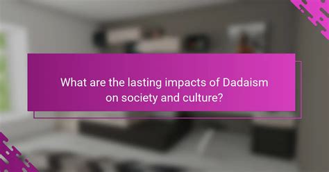 Dadaism Exploring Artistic Expression History And Modern Impact