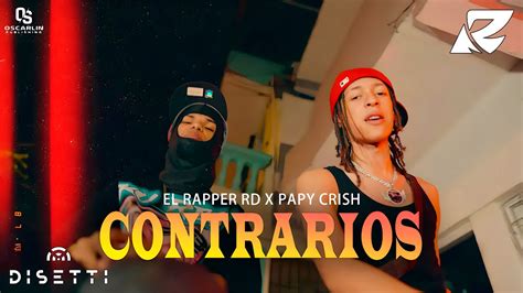El Rapper Rd X Papy Crish Contrarios Video Oficial ⁠ Youtube Music