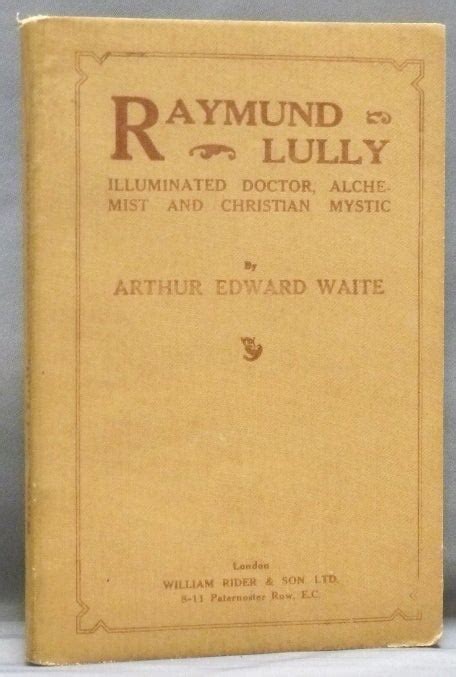Raymund Lully Illuminated Doctor Alchemist And Christian Mystic