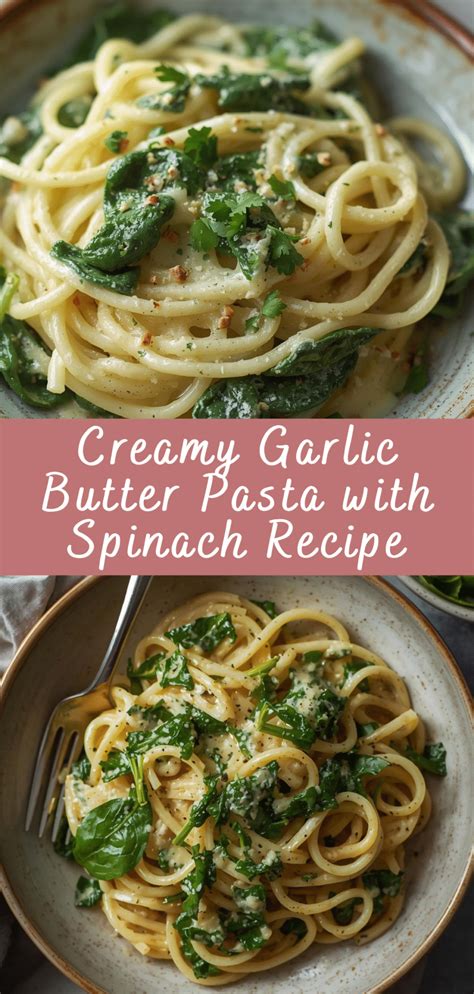Creamy Garlic Butter Pasta With Spinach Recipe Cheff Recipes