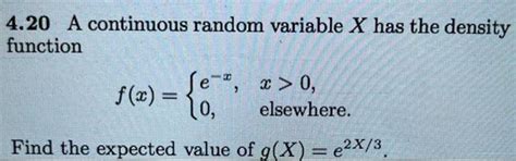 Solved 420 A Continuous Random Variable X Has The Density Function