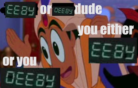 Eeby Or Deeby Dude Eeby Deeby Know Your Meme
