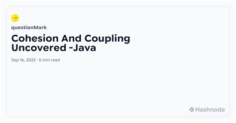 Cohesion And Coupling Uncovered Java