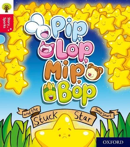 Oxford Reading Tree Story Sparks Oxford Level 4 Pip Lop Mip Bop And The Stuck Star Jamie