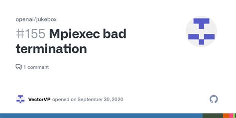 Mpiexec Bad Termination · Issue 155 · Openaijukebox · Github