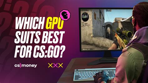 Which GPU Suits Best For CS GO