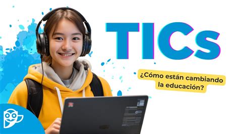 Tics En Educación Qué Son Usos Herramientas E Importancia