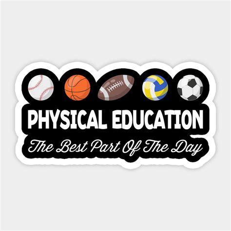 Phys Ed Pe Teacher Physical Education Best Part Of The Day Sticker Pe