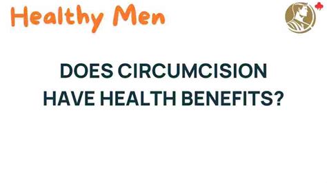 Unveiling the Health Benefits of Circumcision: What You Need to Know