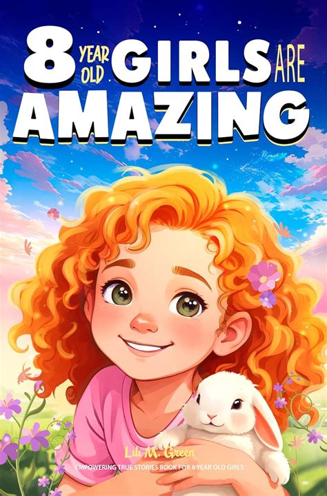 Empowering True Stories Book For 8 Year Old Girls 8 Year Old Girls Are