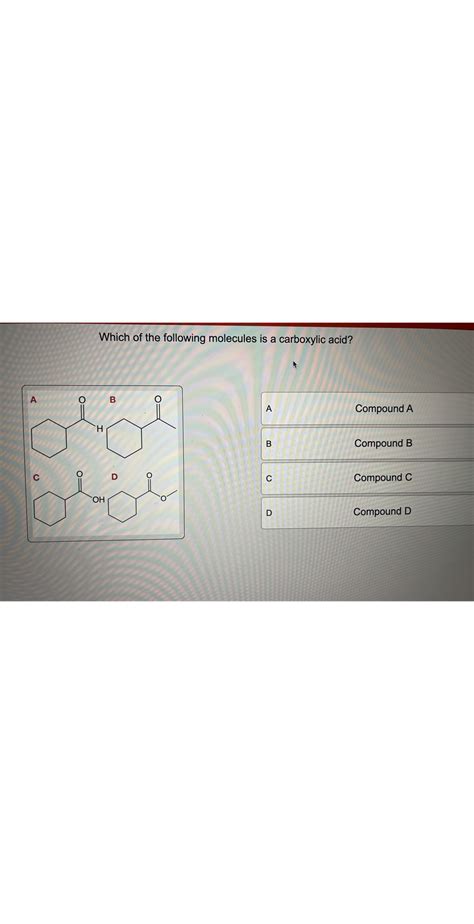 which of the following molecules is a carboxylic acid a compound a b