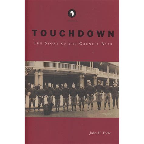 Foote Touchdown The Story Of The Cornell Bear