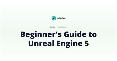 beginner s guide to unreal engine 5 spabel