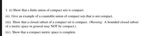 Solved I Show That A Finite Union Of Compact Sets Is Chegg