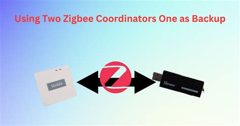 Using Two Zigbee Coordinators One As Backup Vizaca