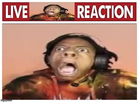 Live I Show Speed Reaction Imgflip