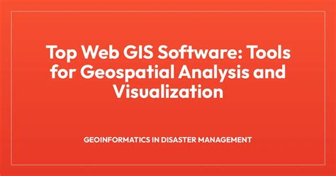 Top Web Gis Software Tools For Geospatial Analysis And Visualization • Disaster Shiksha