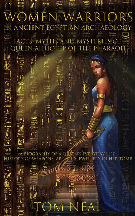 Women Warriors In Ancient Egyptian Archaeology Facts Myths And