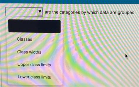 Solved Are The Categories By Which Data Are Grouped Classes