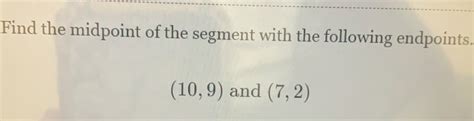 solved find the midpoint of the segment with the following endpoints