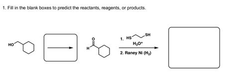 Solved 1 Fill In The Blank Boxes To Predict The Reactants