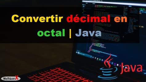 Convertir Décimal En Binaire Java Waytolearnx