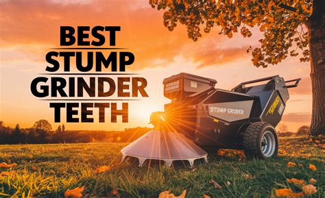 Best Stump Grinder Teeth 2025