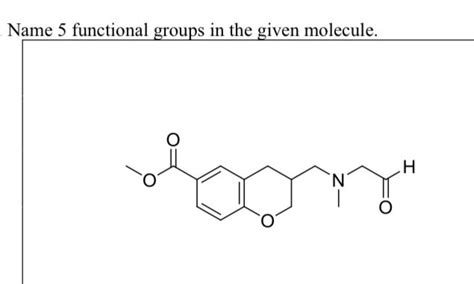 Solved Name 5 Functional Groups In The Given Molecule