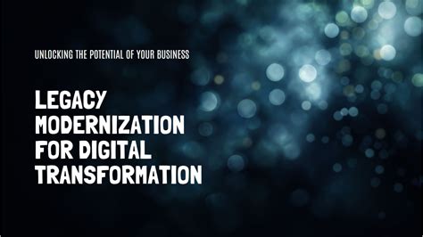 Legacy Modernization Key To Digital Transformation