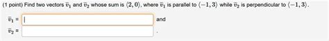 Solved Point Find Two Vectors V1 And V2 Whose Sum Is 20 Where V1