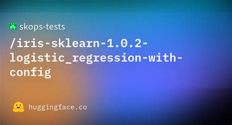 Skops Testsiris Sklearn 102 Logisticregression With Config At Main